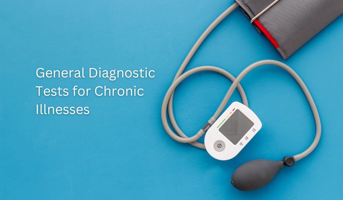 General Diagnostic Tests for Chronic Illnesses: An Overview
